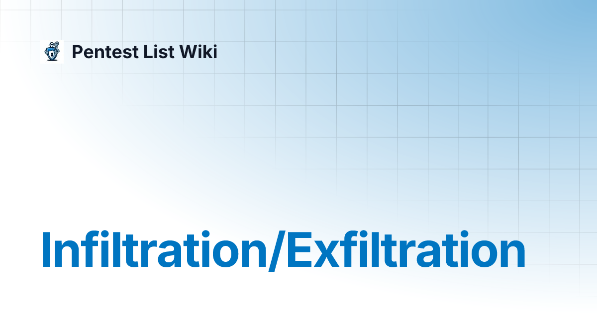 Infiltration/Exfiltration | Pentest List Wiki