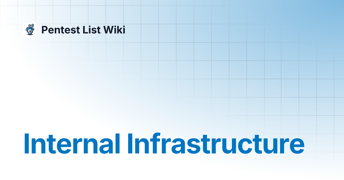 Internal Infrastructure | Pentest List Wiki